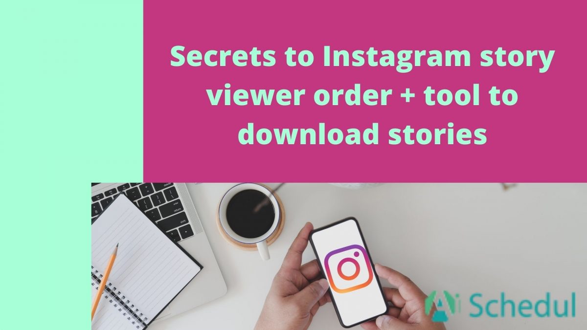Secrets to Instagram story viewer order + tool to download stories - AiSchedul